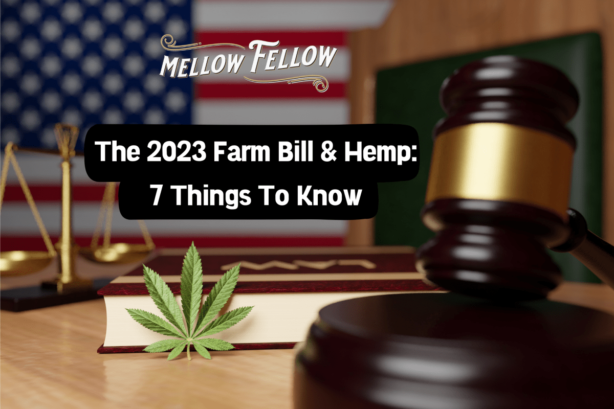 The 2023 Farm Bill & Hemp: 7 Things To Know - Mellow Fellow